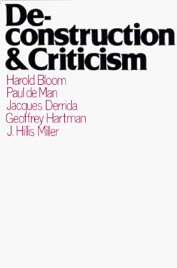 Deconstruction and Criticism: Geoffrey H. Hartman, Jacques Derrida ...