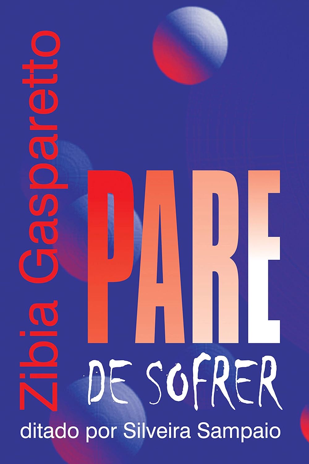 Pare de sofrer (Portuguese Edition) - Kindle edition by Gasparetto, Zibia, Sampaio, Silveira ...