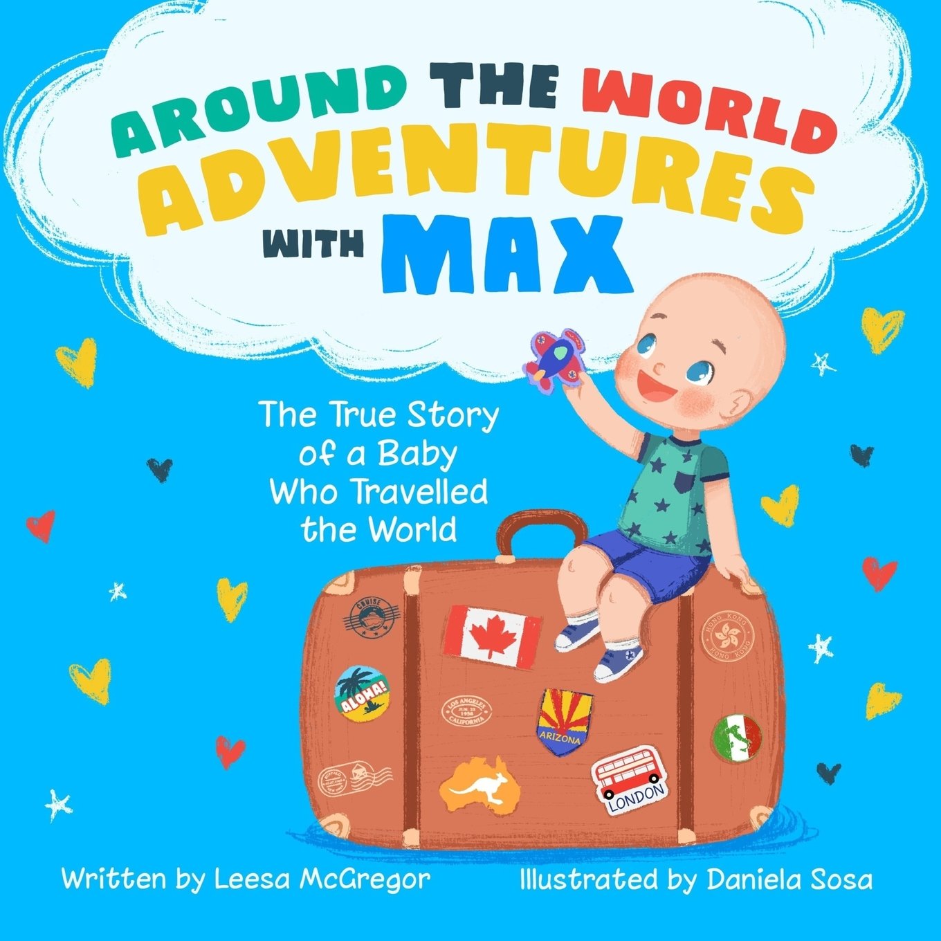 Around the World Adventures with Max: The True Story of a Baby Who ...