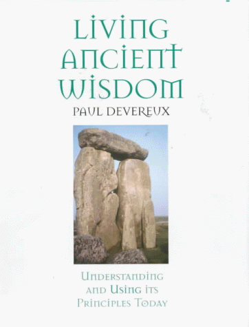 Living Ancient Wisdom: Understanding and Using Its Principles Today ...