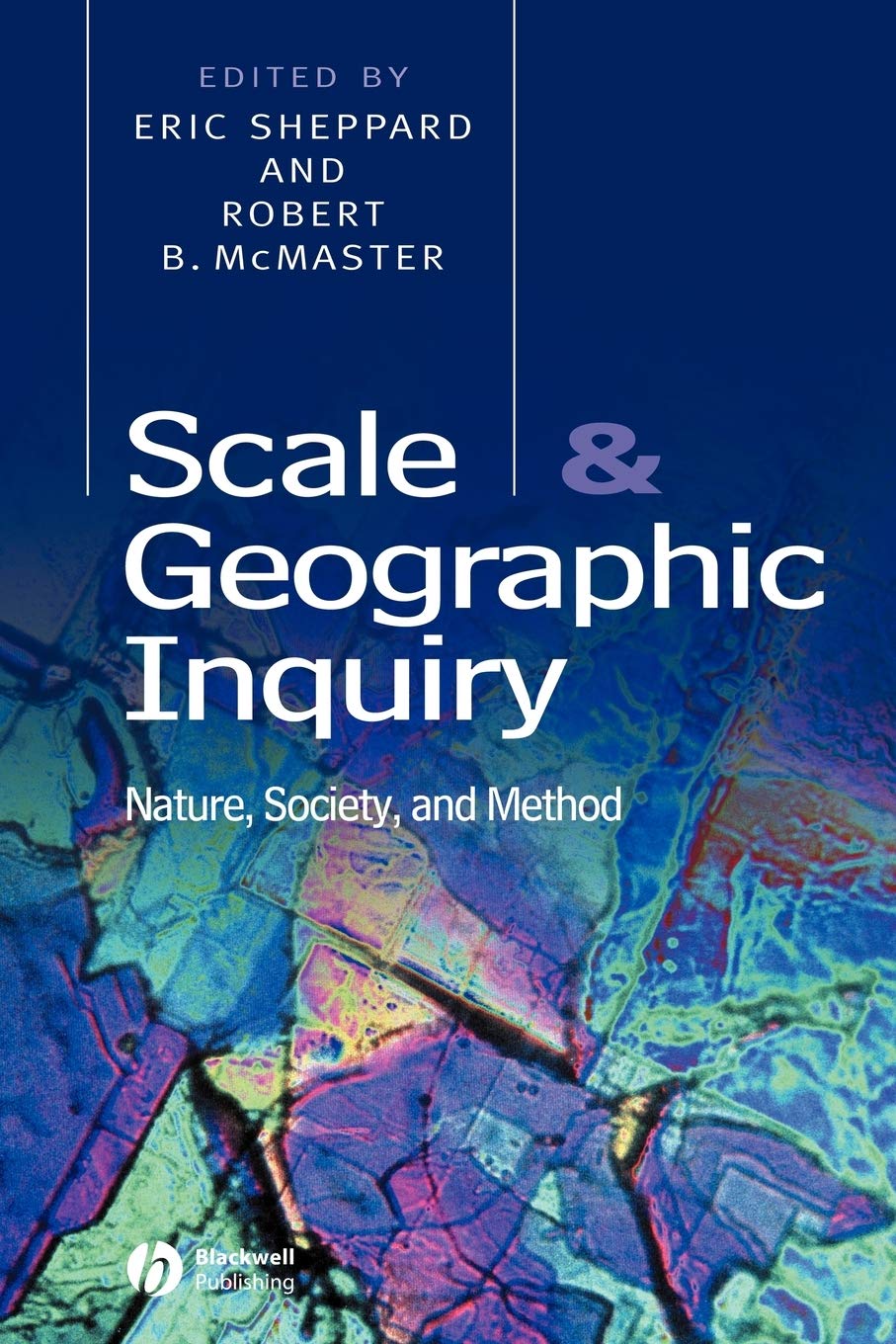 Scale and Geographic Inquiry: Nature, Society, and Method: Sheppard ...