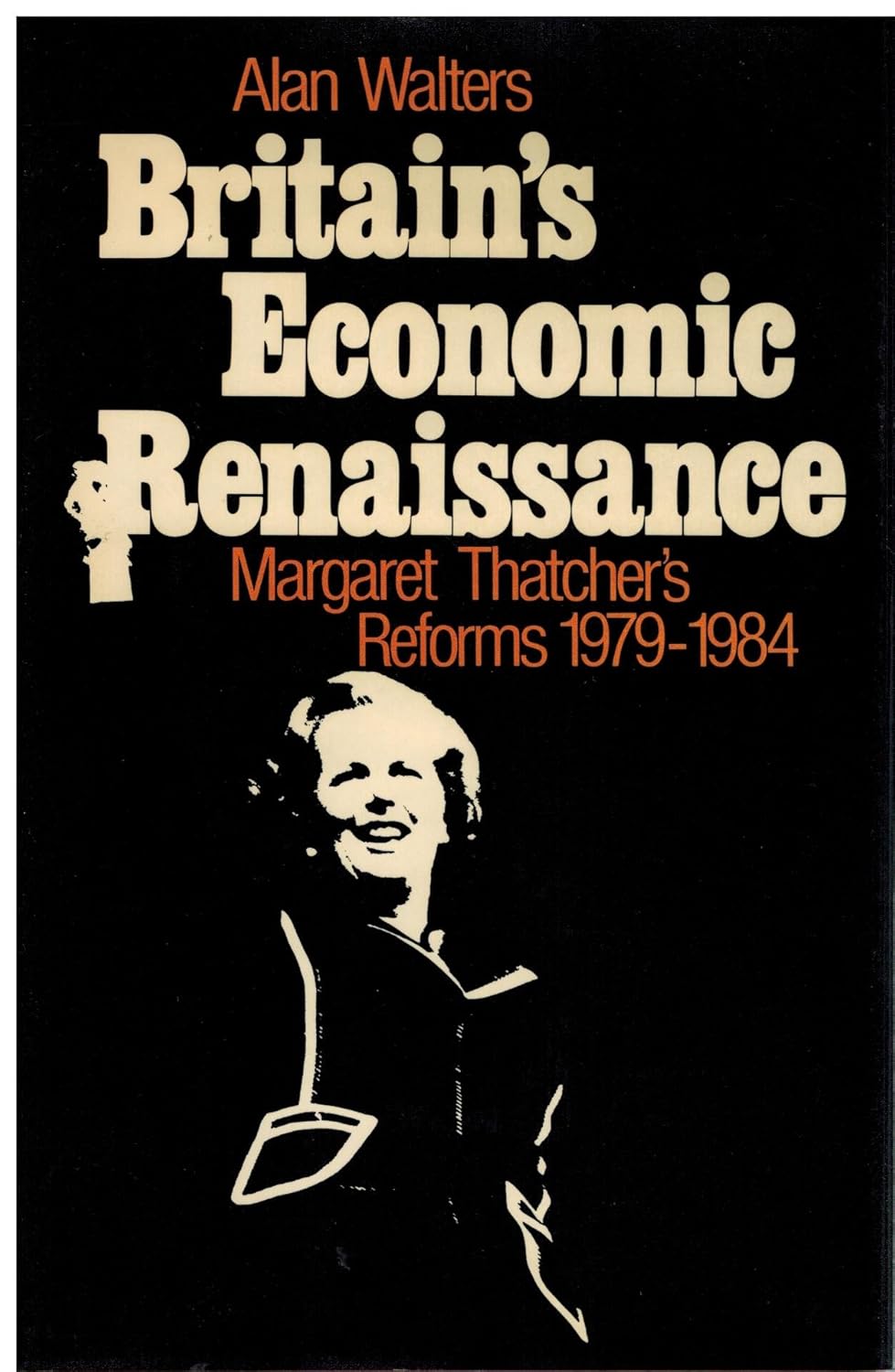 Britain's Economic Renaissance: Margaret Thatcher's Reforms 1979-1984 ...