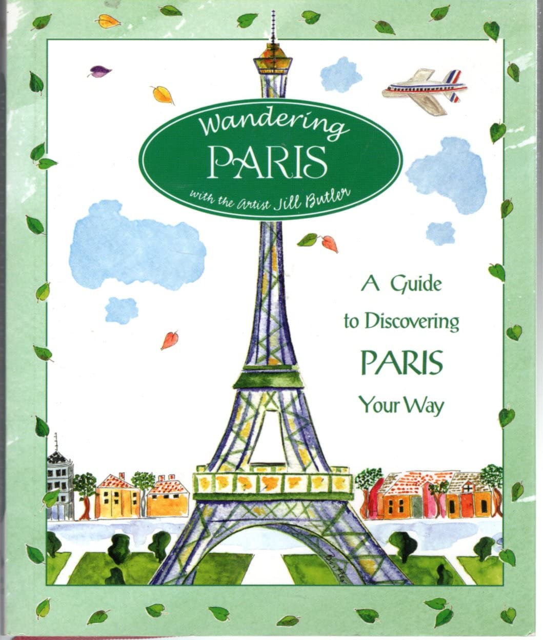 Wandering Paris: A Guide To Discovering Paris Your Way: Butler, Jill ...