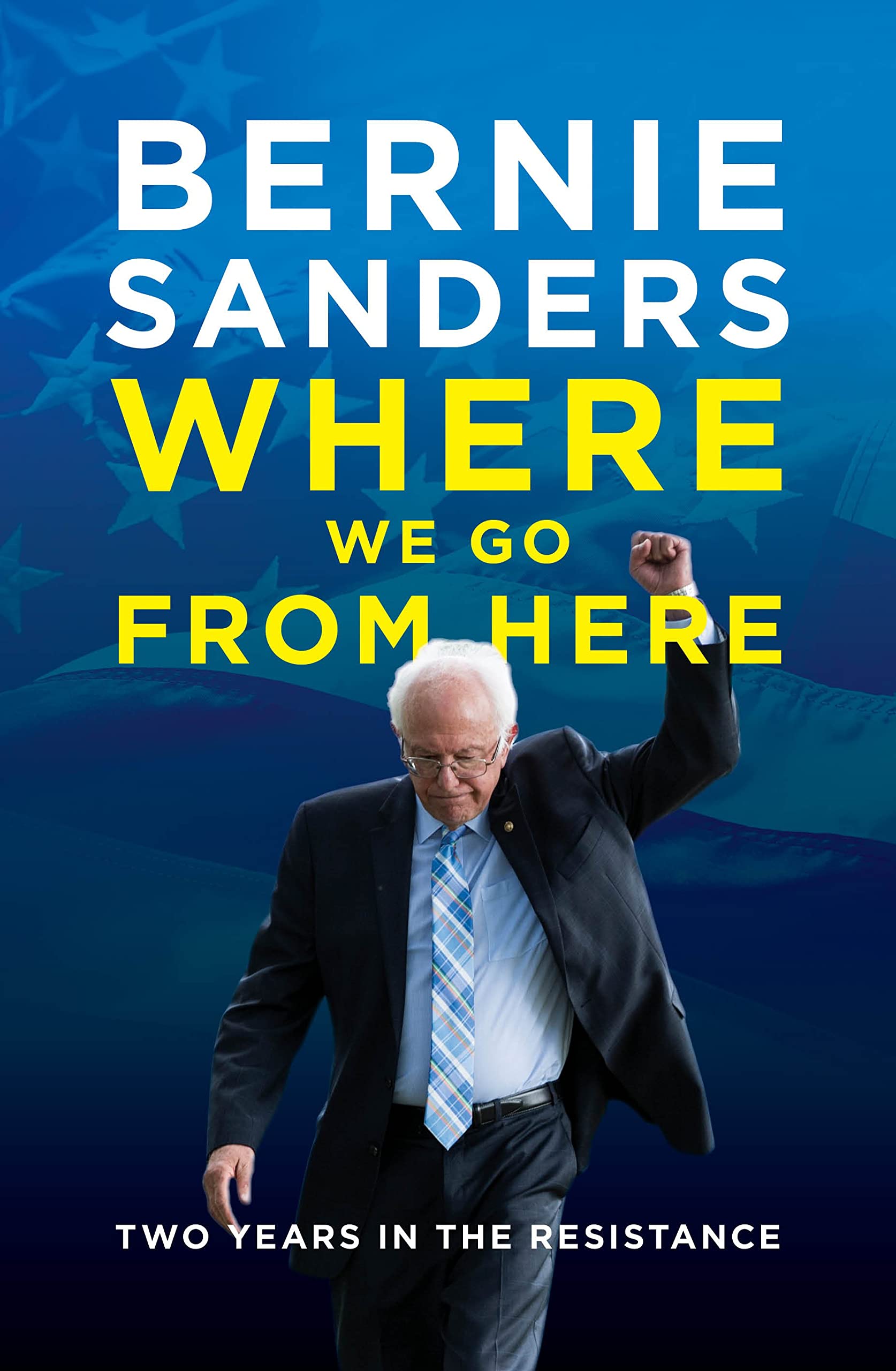 Where We Go from Here: Two Years in the Resistance: Bernie Sanders ...