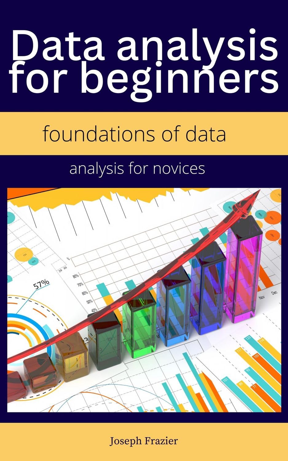 Data analysis for beginners: foundations of data analysis for novices ...