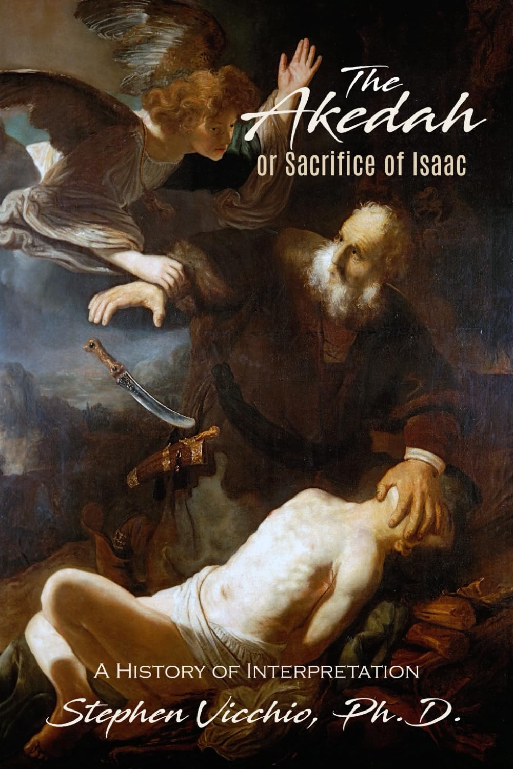 The Akedah or Sacrifice of Isaac: A History of Interpretation: Vicchio, Stephen J ...