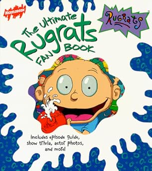 The Ultimate Rugrats Fan Book: Includes Episode Guide, Show Trivia ...