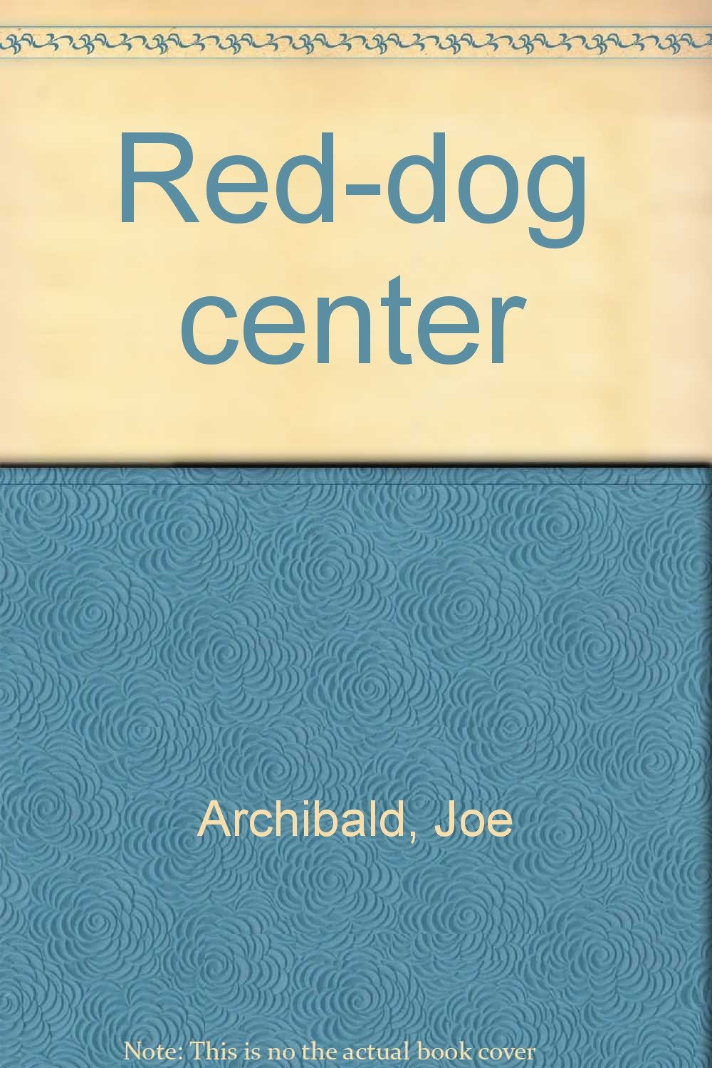 Red-dog center: Archibald, Joe: Amazon.com: Books