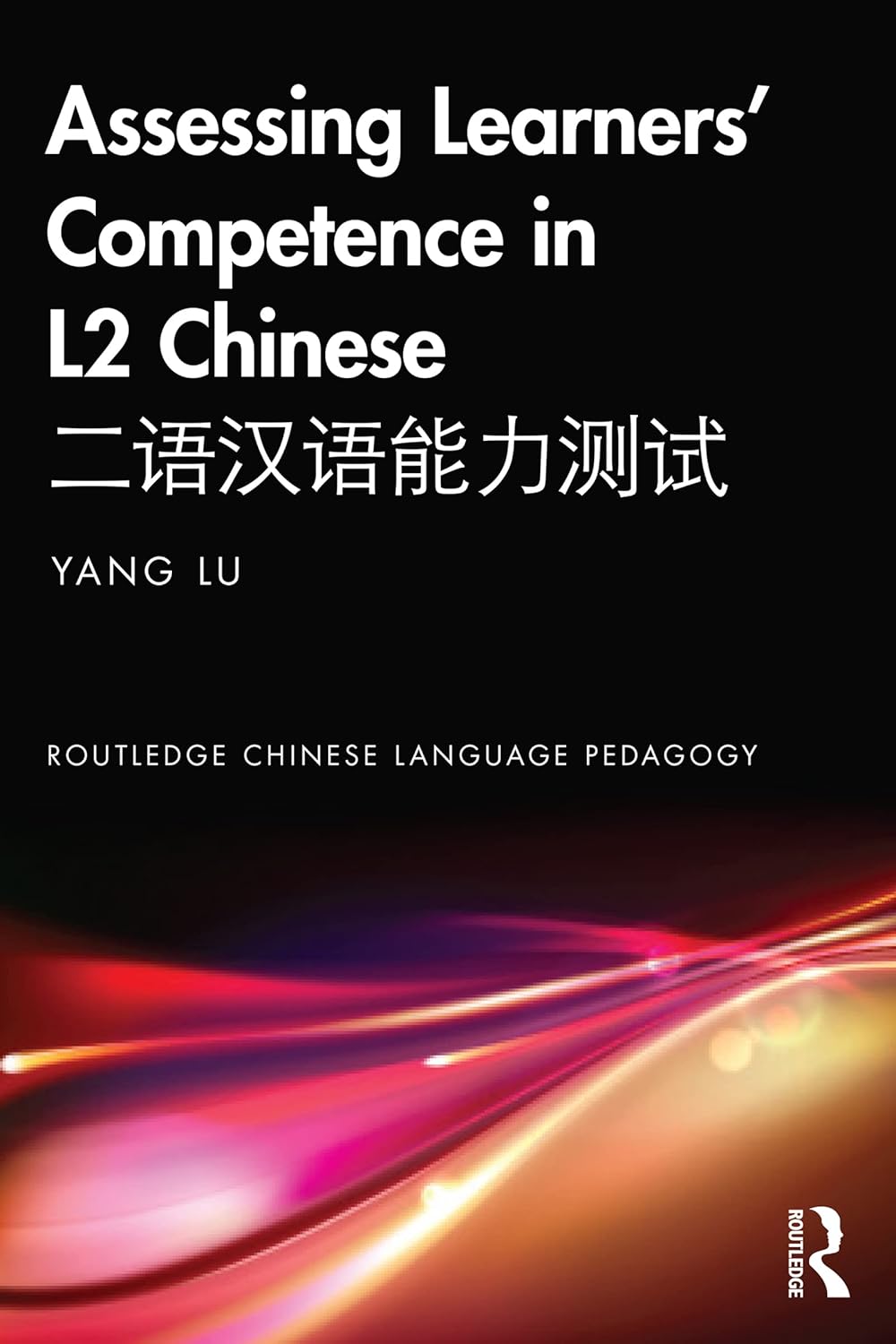 Assessing Learners’ Competence in L2 Chinese 二语汉语能力测试 (Routledge ...
