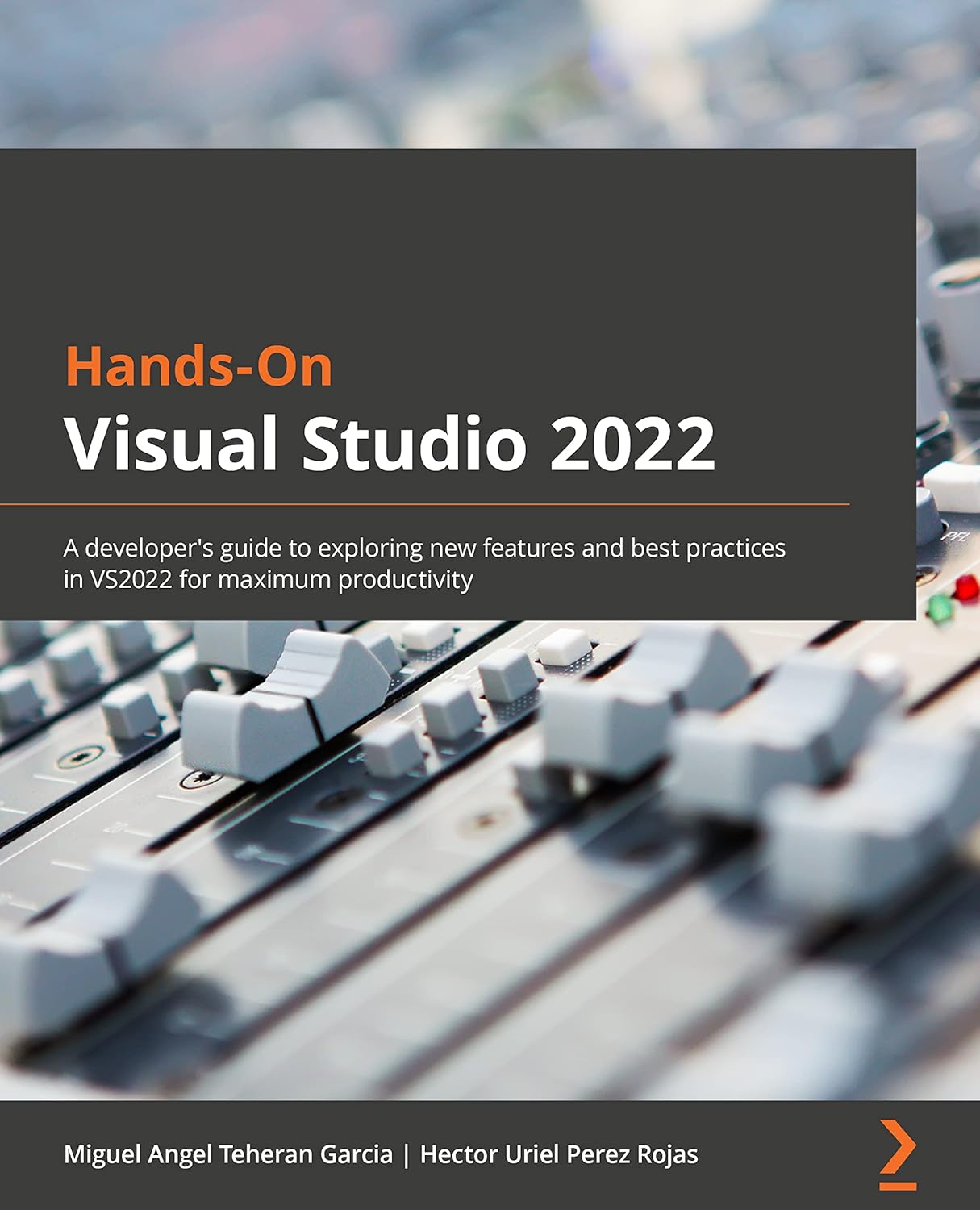 Hands-On Visual Studio 2022: A developer's guide to exploring new ...
