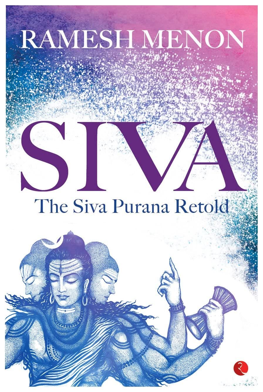 Siva: The Siva Purana Retold: Ramesh Menon: 9788129114952: Amazon.com ...
