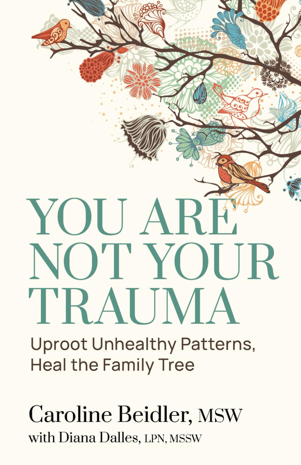 You Are Not Your Trauma: Uproot Unhealthy Patterns, Heal the Family ...