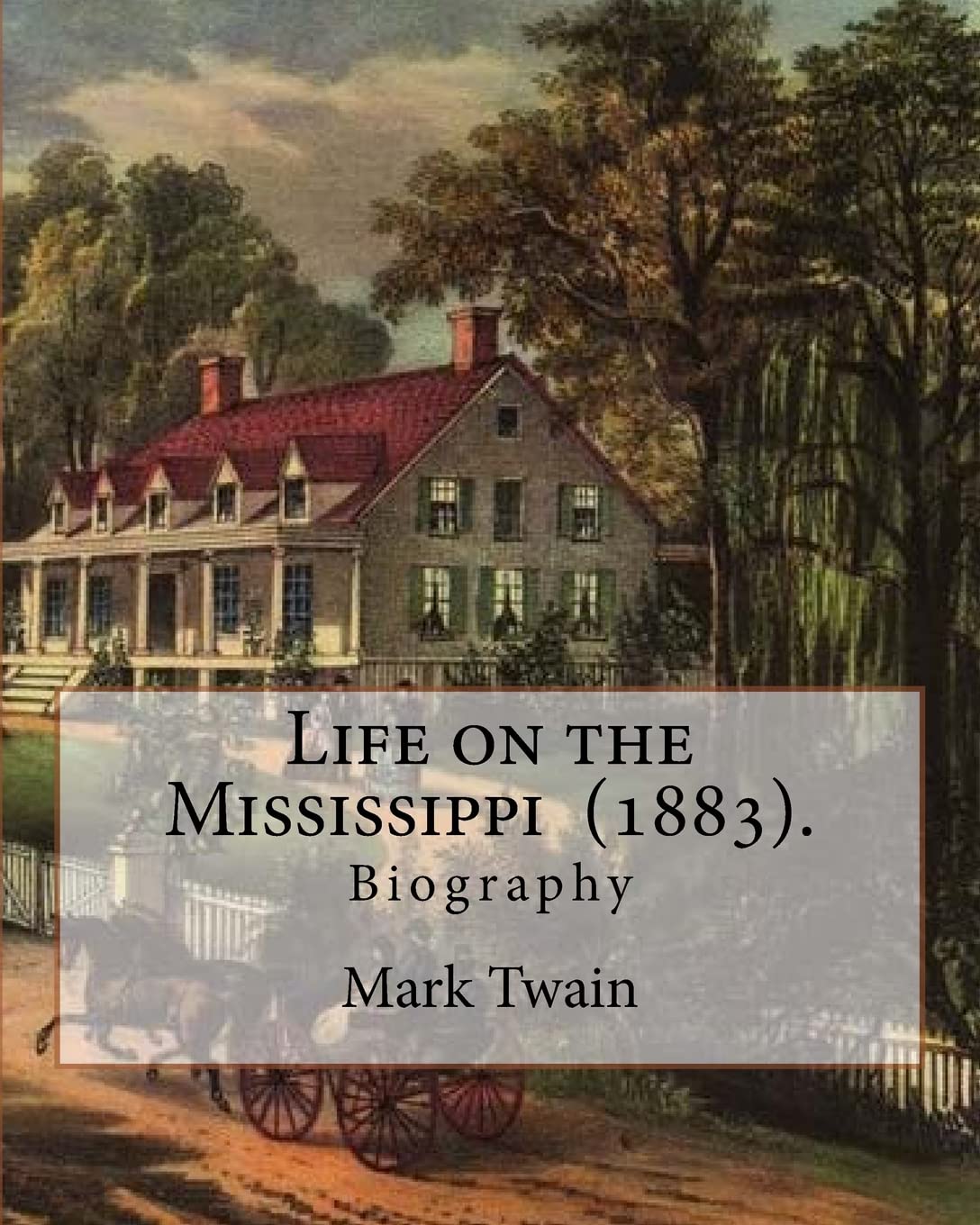Life on the Mississippi (1883). By: Mark Twain: Life on the Mississippi ...