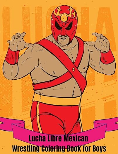 Lucha Libre Mexican Wrestling Coloring Book: A Mexican Wrestling ...