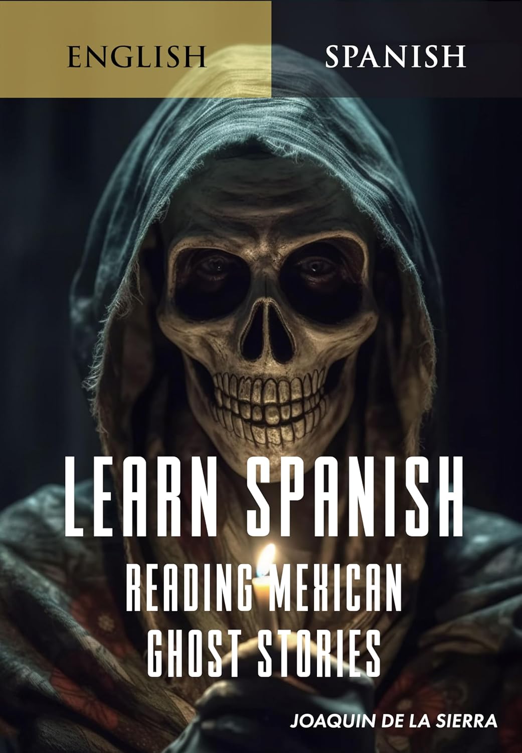 Learn Spanish Reading Mexican Ghost Stories (Learn Spanish Using the ...