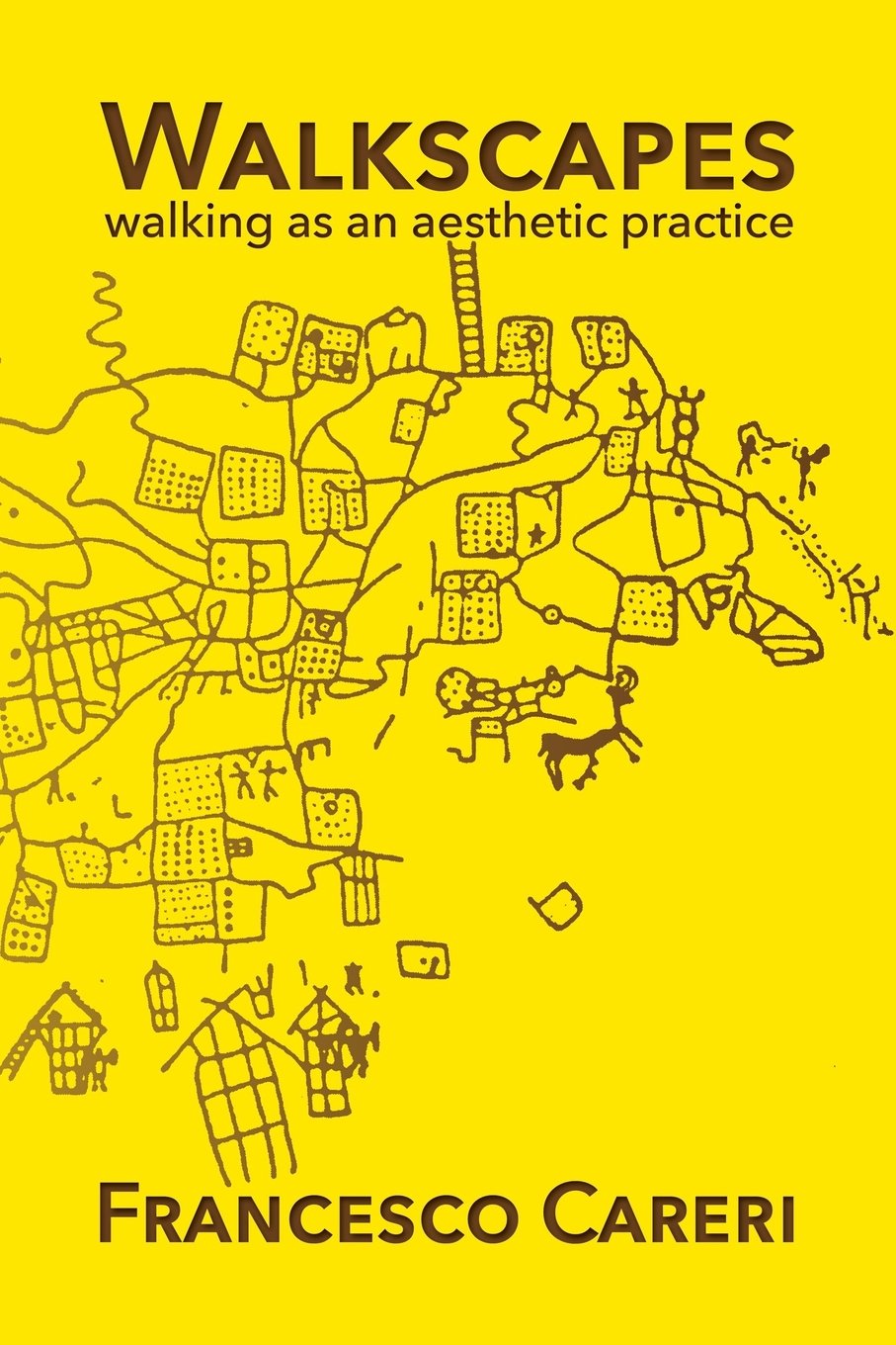 Walkscapes: walking as an aesthetic practice : Careri, Francesco ...