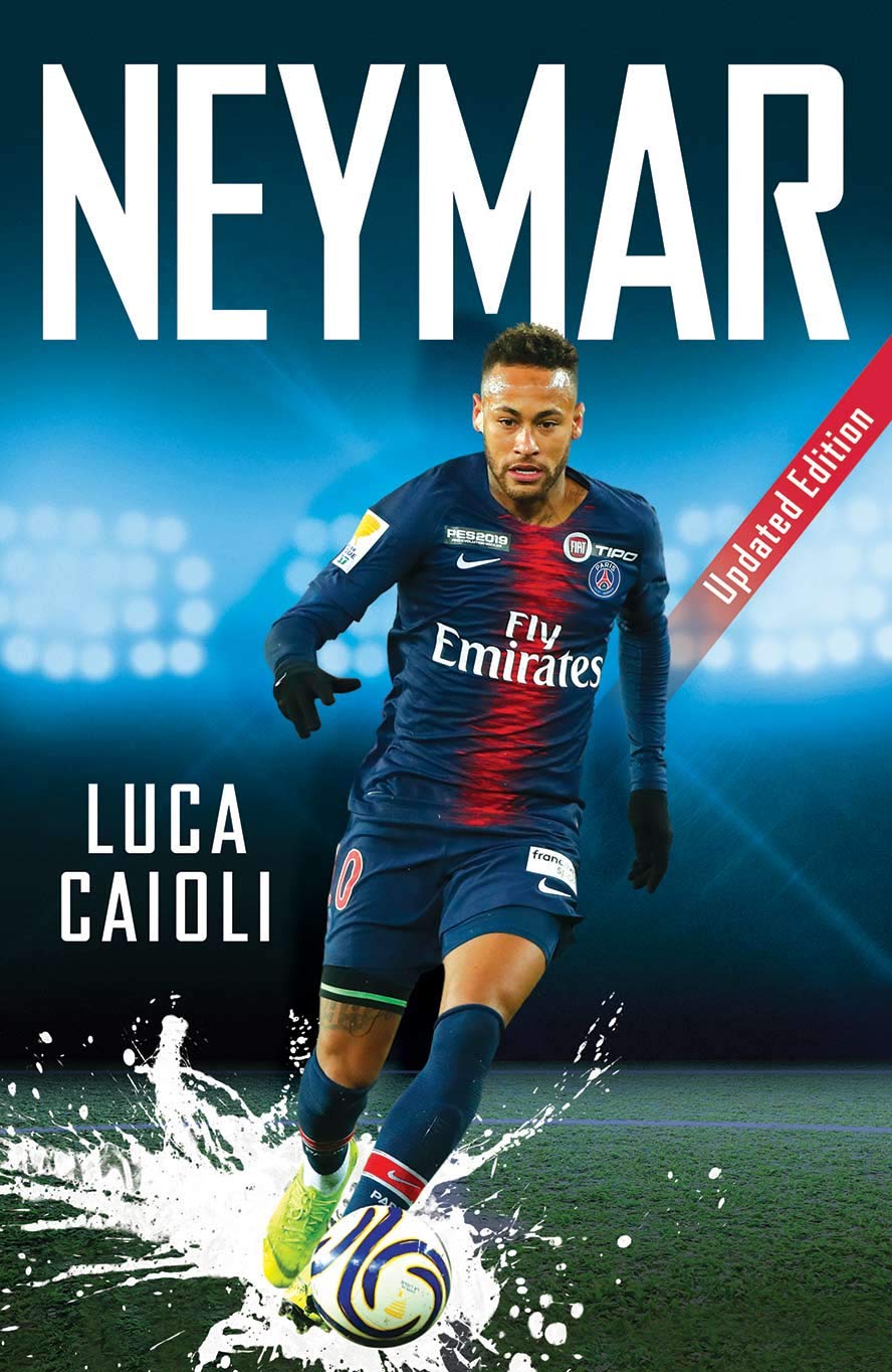 Neymar: 2020 Updated Edition (Luca Caioli): Caioli, Luca: 9781785785832 ...