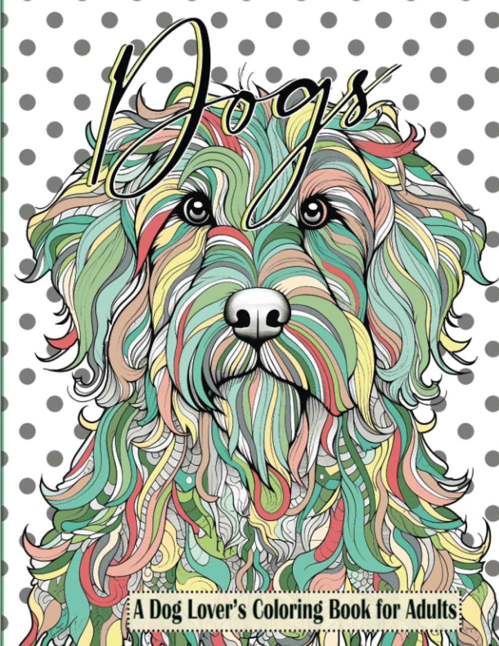 Amazon.com: Dogs a Dog Lover’s Coloring Book for Adults: 51 Relaxing ...