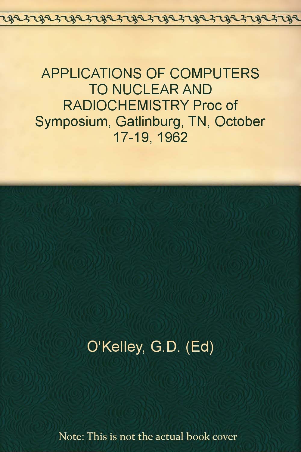 APPLICATIONS OF COMPUTERS TO NUCLEAR AND RADIOCHEMISTRY Proc of ...