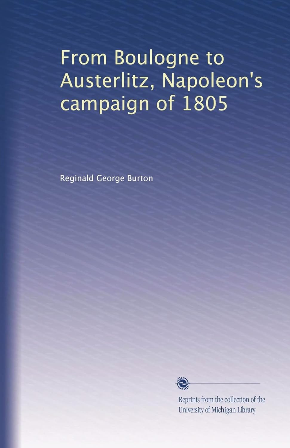 Amazon.com: From Boulogne to Austerlitz, Napoleon's campaign of 1805 ...