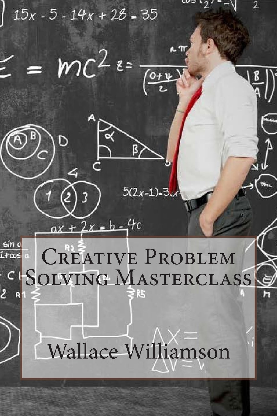 Amazon.co.jp: Creative Problem Solving Masterclass : Williamson, Wallace P.: 洋書