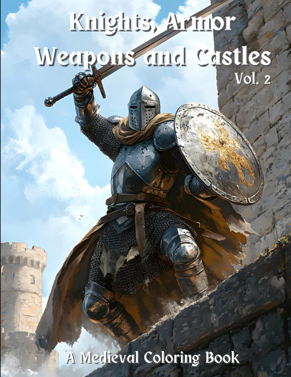 Knights, Armor Weapons and Castles, Vol. 2: A Medieval Coloring Book ...