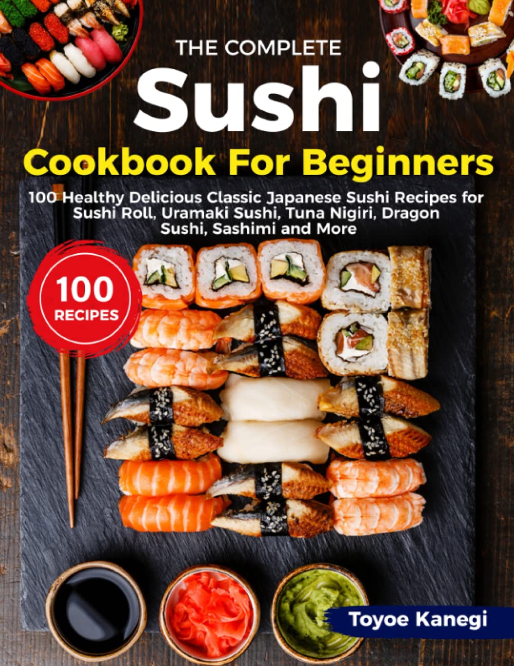The Complete Sushi Cookbook for Beginners: 100 Healthy Delicious ...