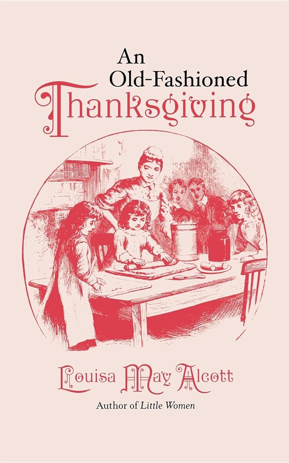 Old-Fashioned Thanksgiving (Applewood Books): Alcott, Louisa May ...