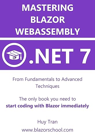 Amazon.com: Mastering Blazor WebAssembly in .NET 7: From Fundamentals to Advanced Techniques ...
