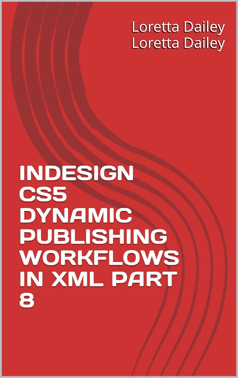 Amazon.com: INDESIGN CS5 DYNAMIC PUBLISHING WORKFLOWS IN XML PART 8 ...