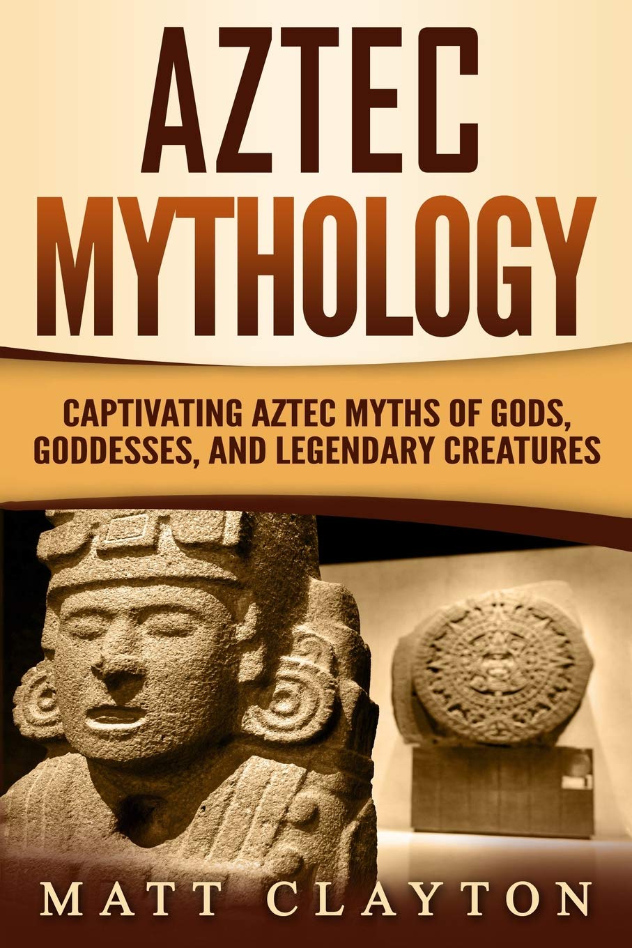 Amazon | Aztec Mythology: Captivating Aztec Myths of Gods, Goddesses ...