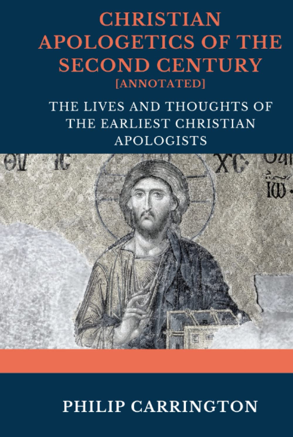CHRISTIAN APOLOGISTS OF THE SECOND CENTURY: The Lives and Thoughts of ...