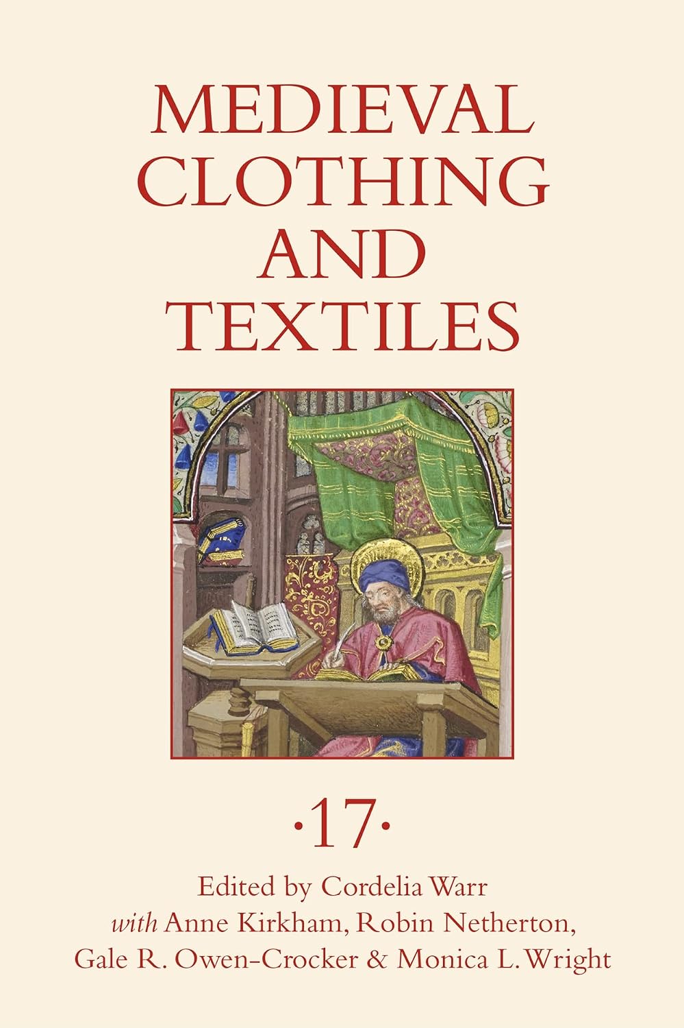 Medieval Clothing and Textiles 17: Kirkham, Anne, Netherton, Robin ...
