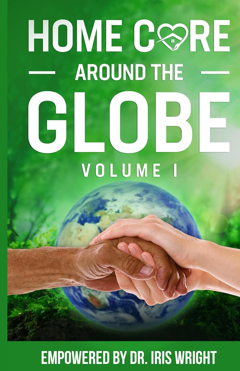 Amazon.com: Home Care Around The Globe: 9798988397977: Wright, Dr. Iris ...