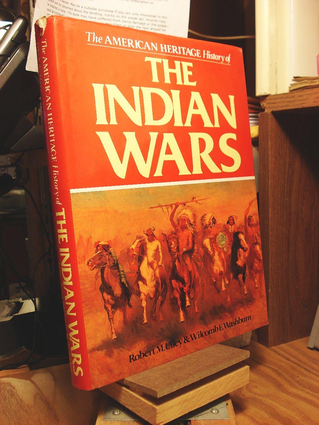 The American Heritage History of the Indian Wars: Robert M. Utley ...