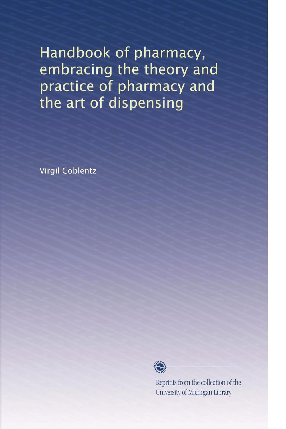 Handbook of pharmacy, embracing the theory and practice of pharmacy and ...