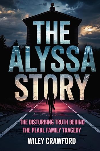 Amazon.com: The Alyssa story : The Disturbing Truth Behind The Pladl ...