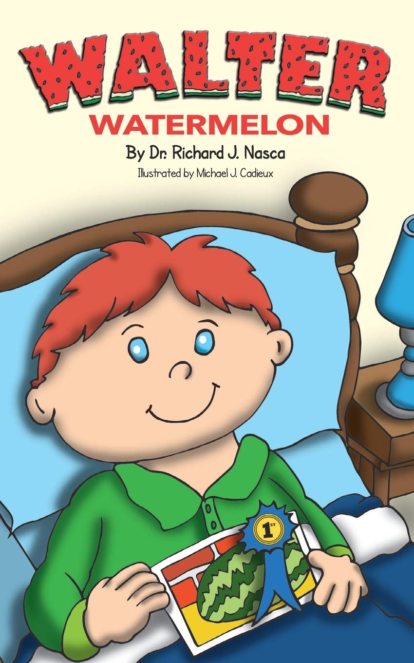 Walter Watermelon: Nasca, Dr Richard J: 9781714430895: Amazon.com: Books