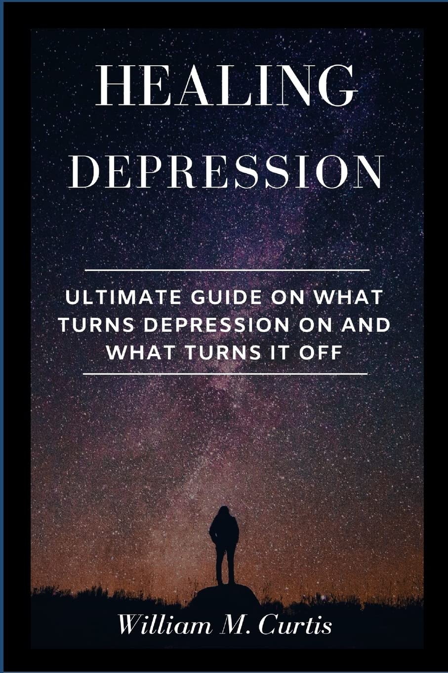 Healing Depression: Ultimate Guide On What Turns Depression On And What ...