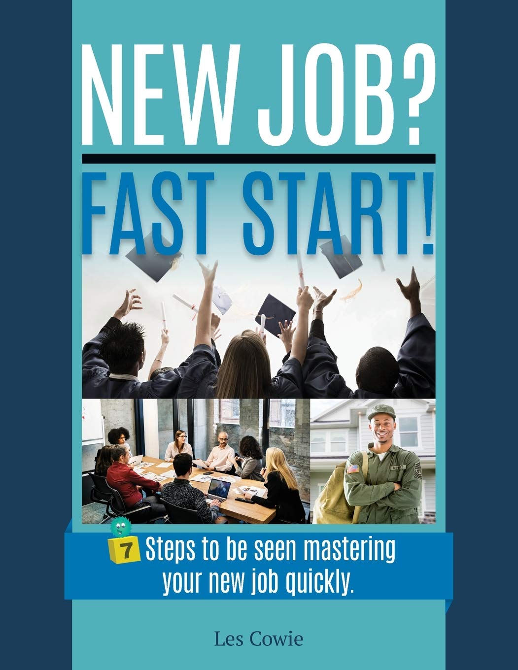 New Job? Fast Start!: 7 Steps to be seen mastering your new job quickly ...