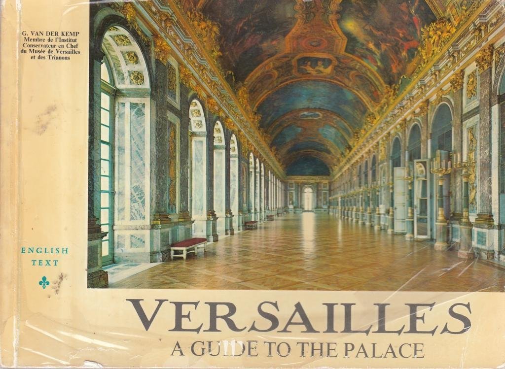Amazon.com: Versailles: A Guide to the Palace: Kemp, Der Van G.: Books