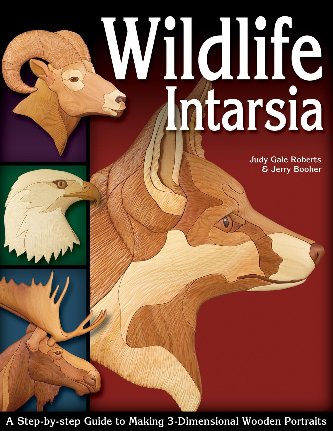 Wildlife Intarsia: A Step-by-step Guide to Making 3-Dimensional Wooden ...