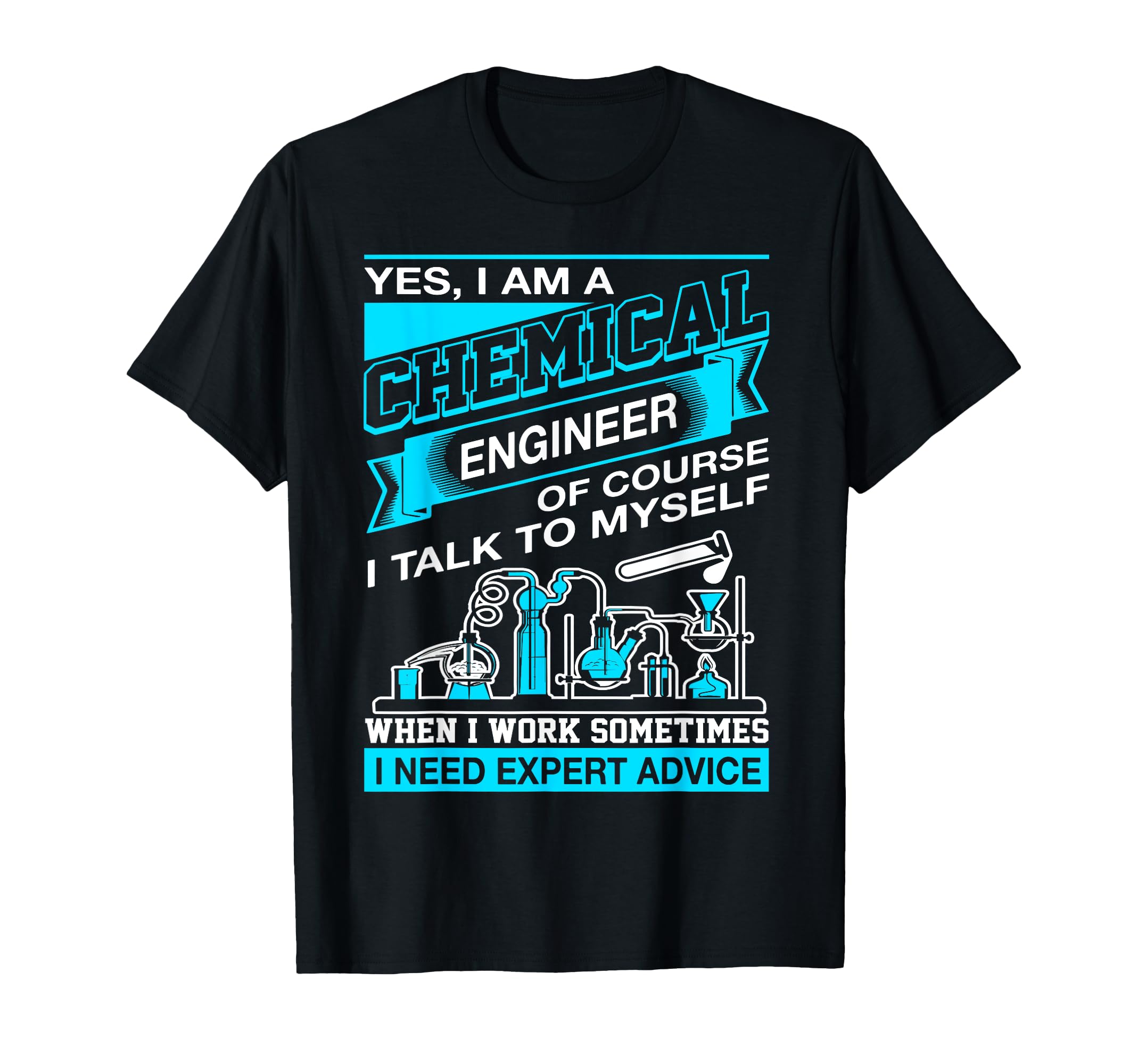 Amazon.com: I Am A Chemical Engineer T Shirt, I Need Expert Advice ...