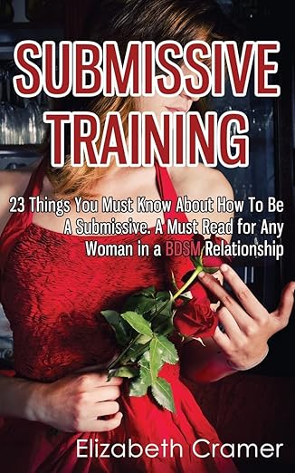 Submissive Training: 23 Things You Must Know About How To Be A Submissive. A Must Read For Any ...