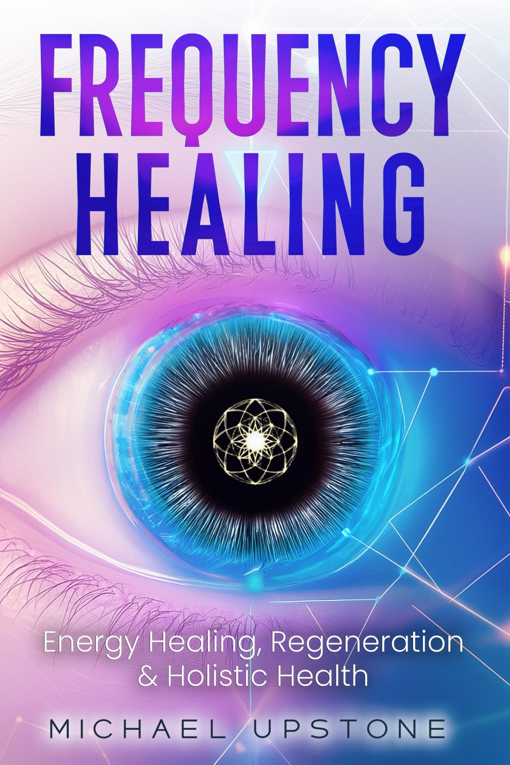 Frequency Healing: Energy Healing, Regeneration & Holistic Health ...