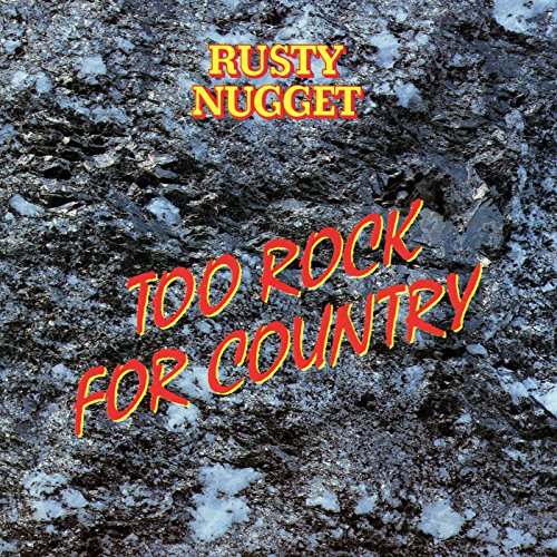 Amazon Music - Rusty NuggetのToo Rock For Country - Amazon.co.jp