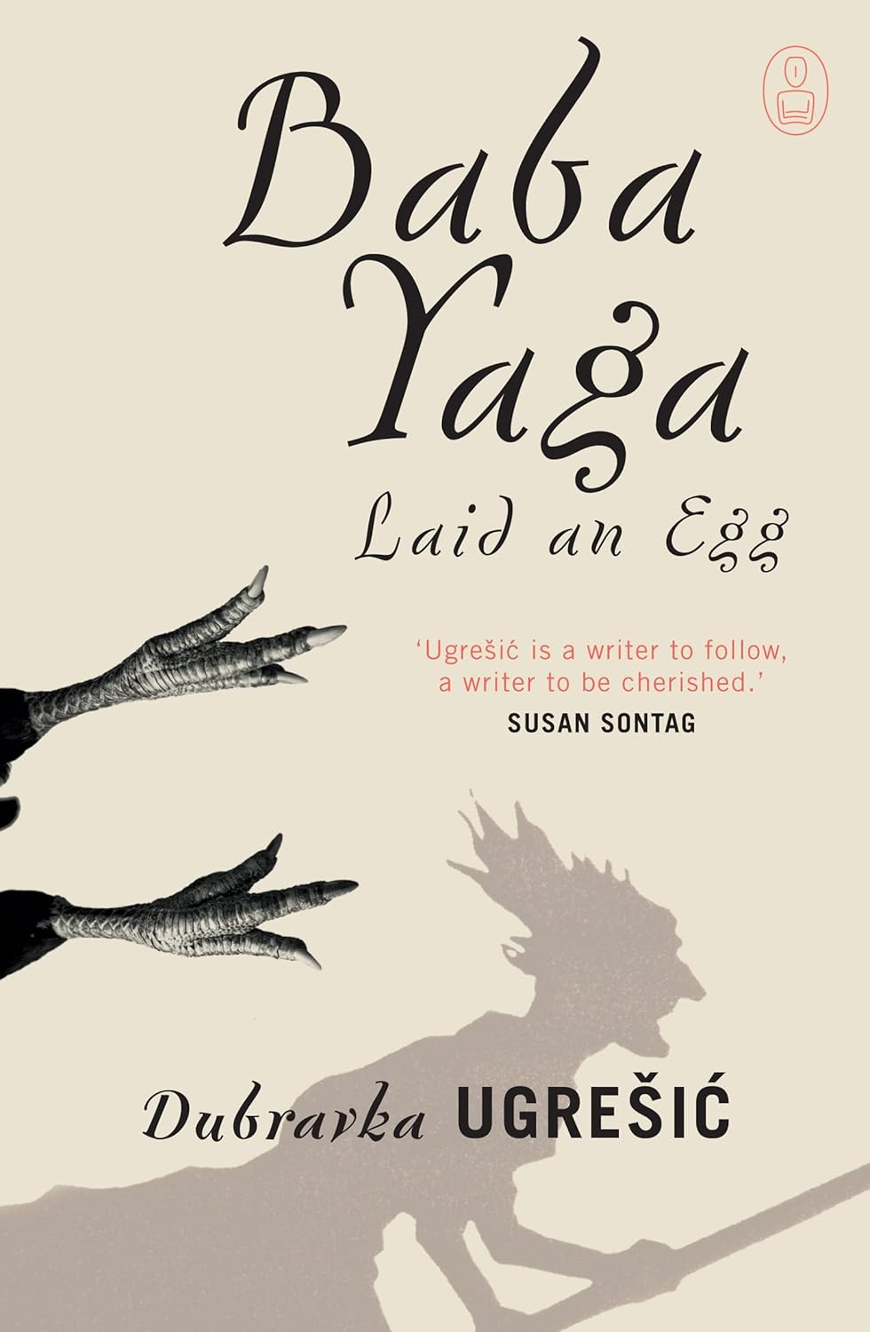 Baba Yaga Laid an Egg (Myths): Dubravka Ugresic: 9781847670663: Amazon ...