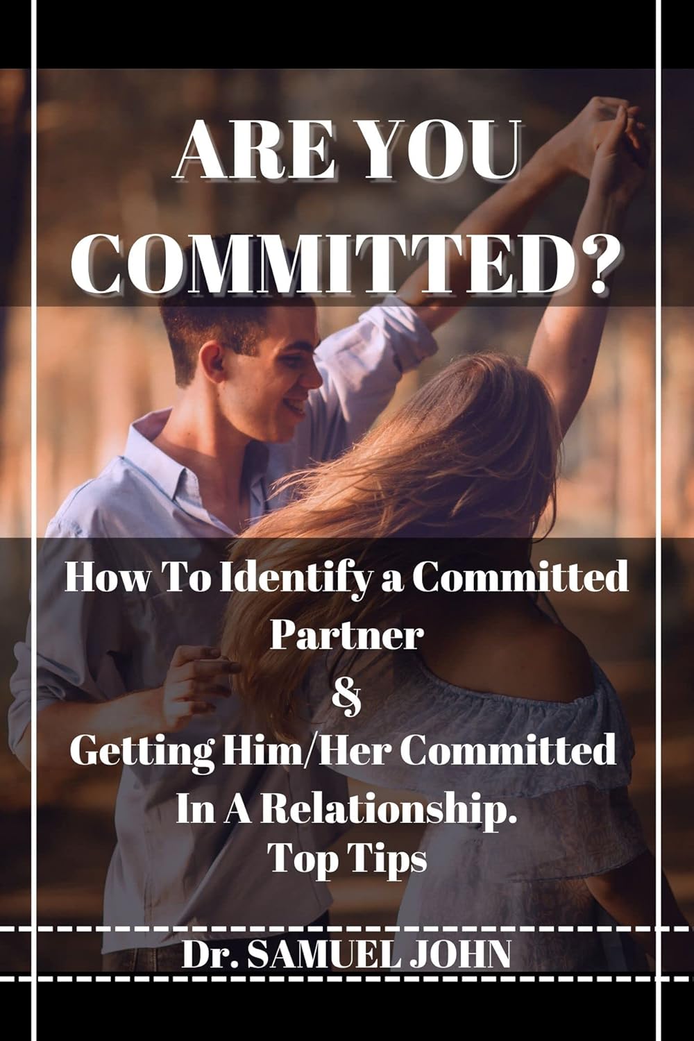ARE YOU COMMITTED?: How To Identify a Committed Partner & Getting Him ...