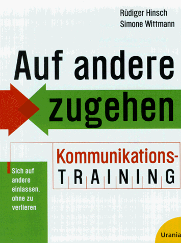 Auf andere zugehen: Kommunikationstraining : Hinsch, Rüdiger, Wittmann ...
