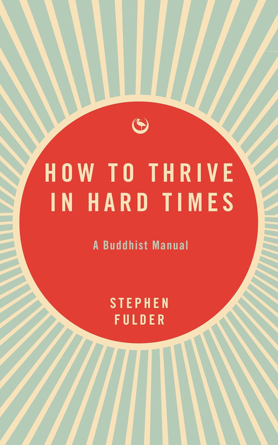 How to Thrive in Hard Times: A Buddhist Manual - Kindle edition by ...